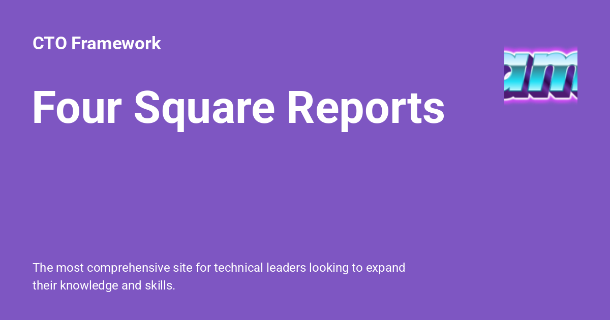 Four Square Reports - CTO Framework