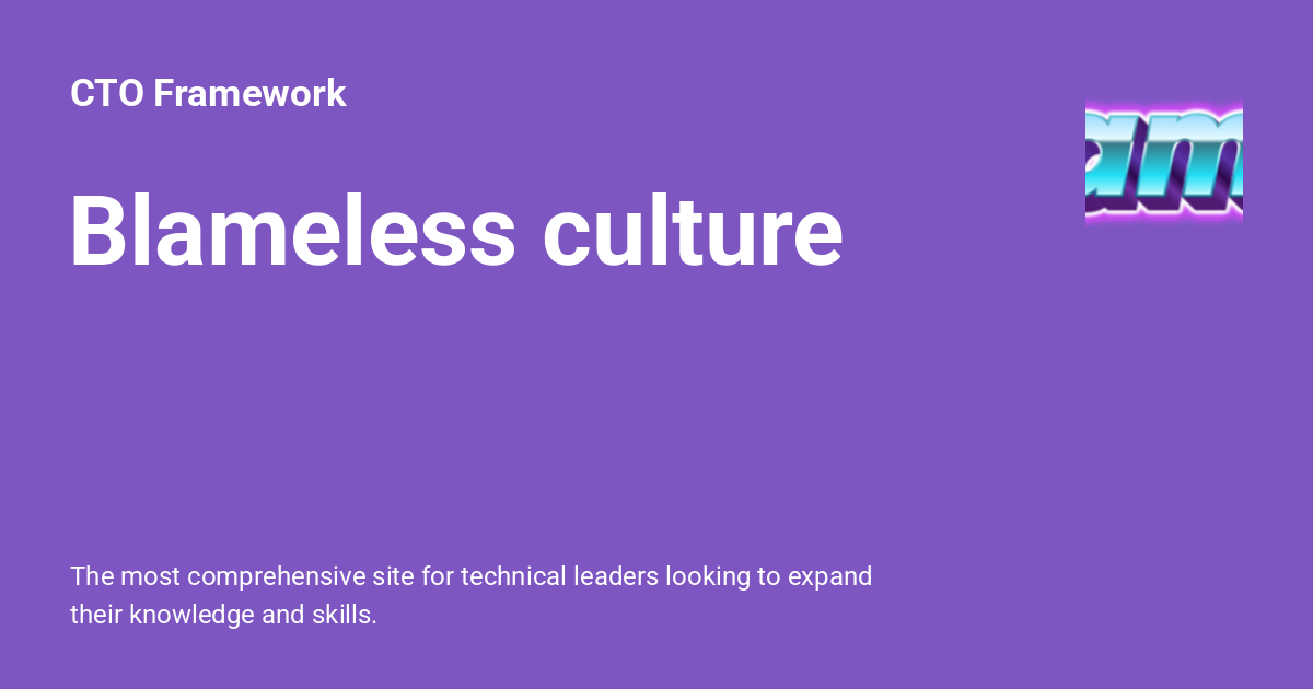 Blameless culture - CTO Framework