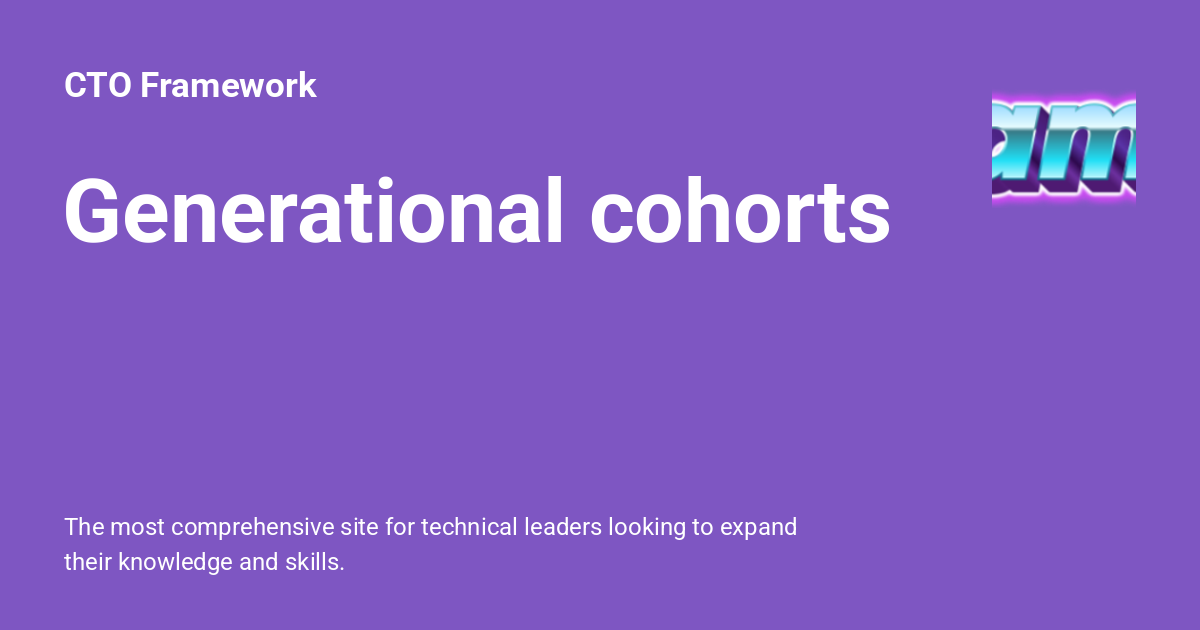 Generational cohorts - CTO Framework