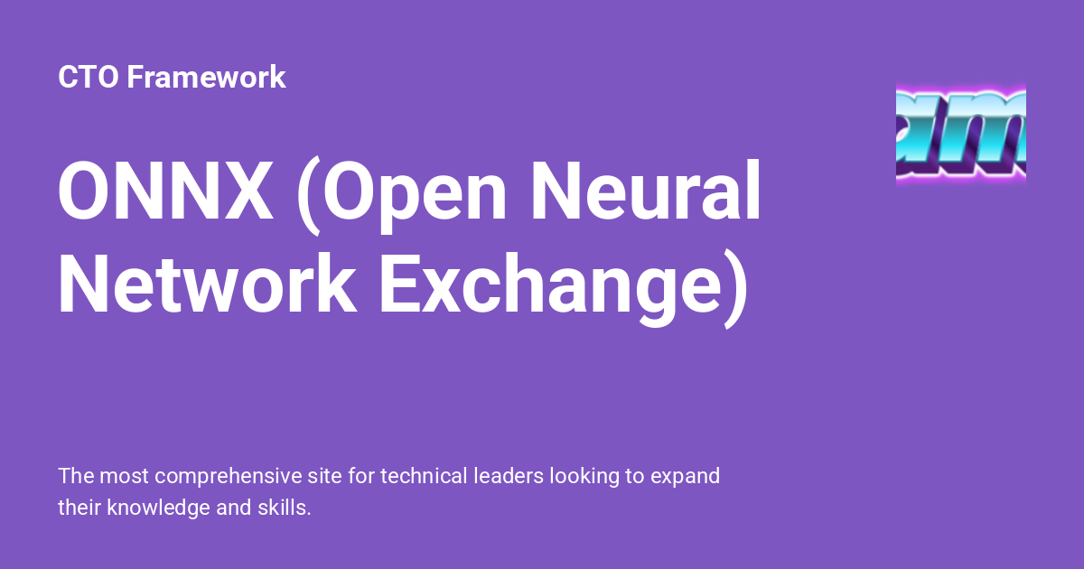 ONNX (Open Neural Network Exchange) - CTO Framework