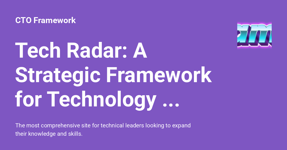 Tech Radar: A Strategic Framework for Technology Evaluation - CTO Framework